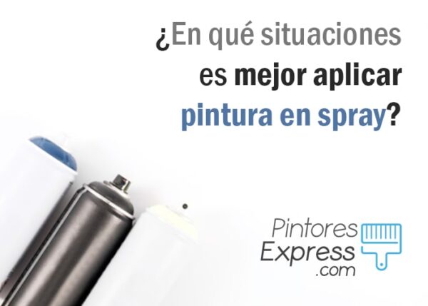 ¿En qué situaciones es mejor aplicar pintura en spray?